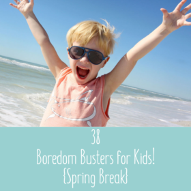 38 Boredom Busters for Kids! {Spring Break} – Tip Junkie