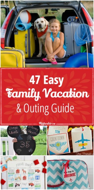 47 Easy Family Vacation and Outing Guide [printable] – Tip Junkie