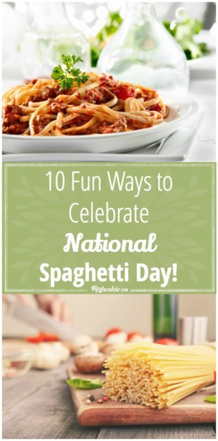10 Fun Ways to Celebrate National Spaghetti Day – Tip Junkie