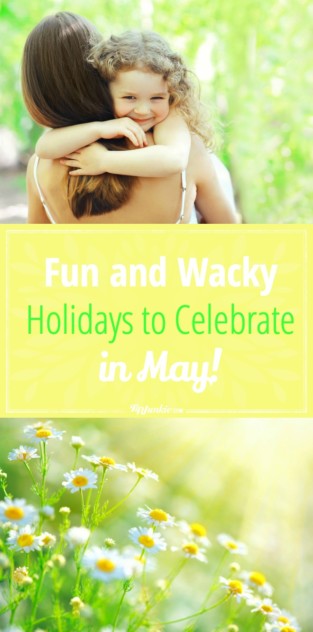 Fun and Wacky Holidays to Celebrate in May! – Tip Junkie