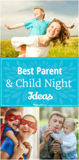 Best Parent & Child Night Ideas – Tip Junkie
